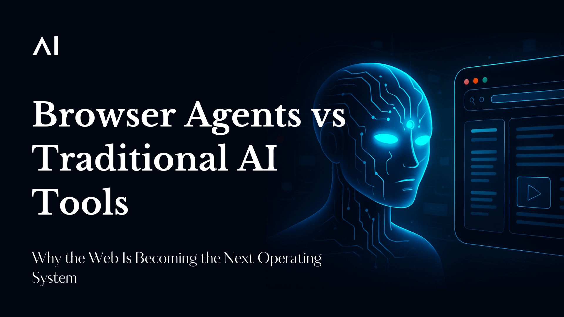 Browser Agents vs Traditional AI Tools: Why the Web Is Becoming the Next Operating System